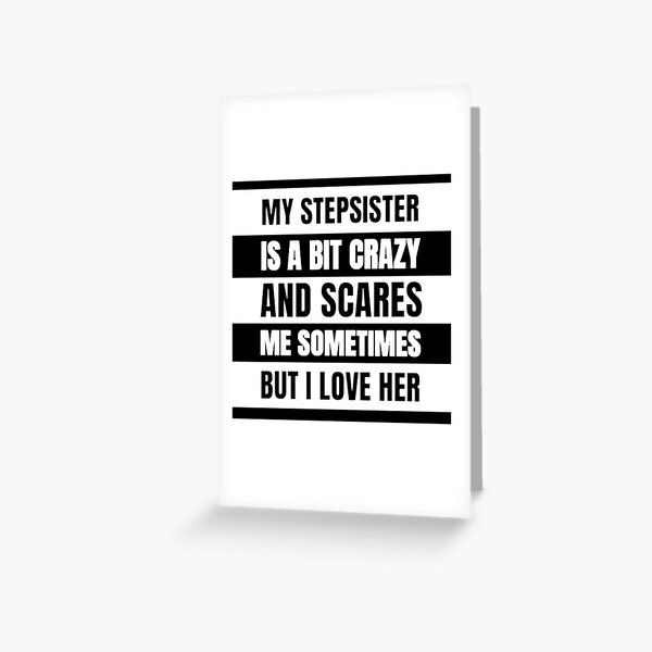 Best Stepsister Big Steps Sister Best Step Sister Best Step Sis Best Ever Step Sis