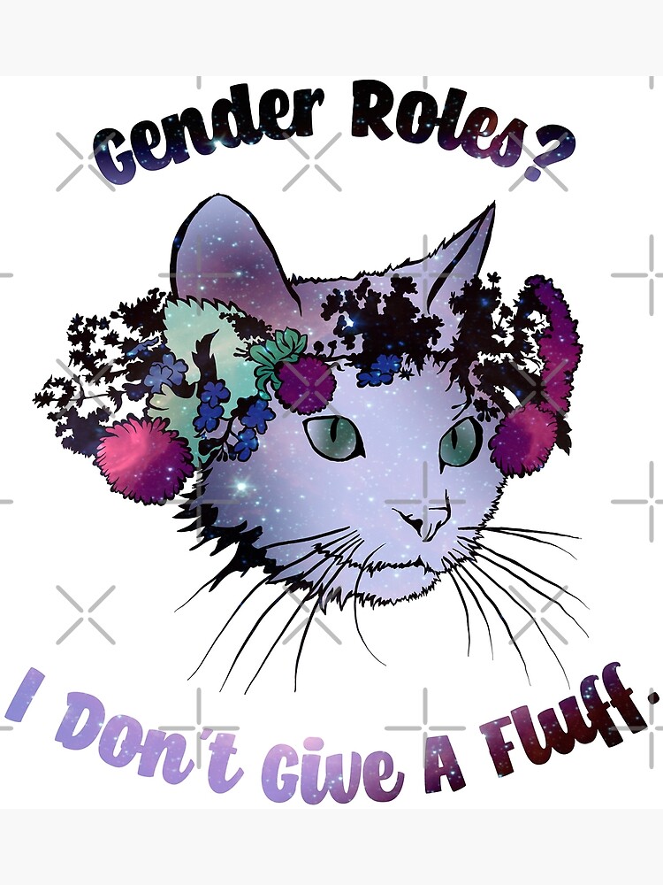 "Gender Roles? I Don't Give A Fluff" Art Print by fabfeminist | Redbubble