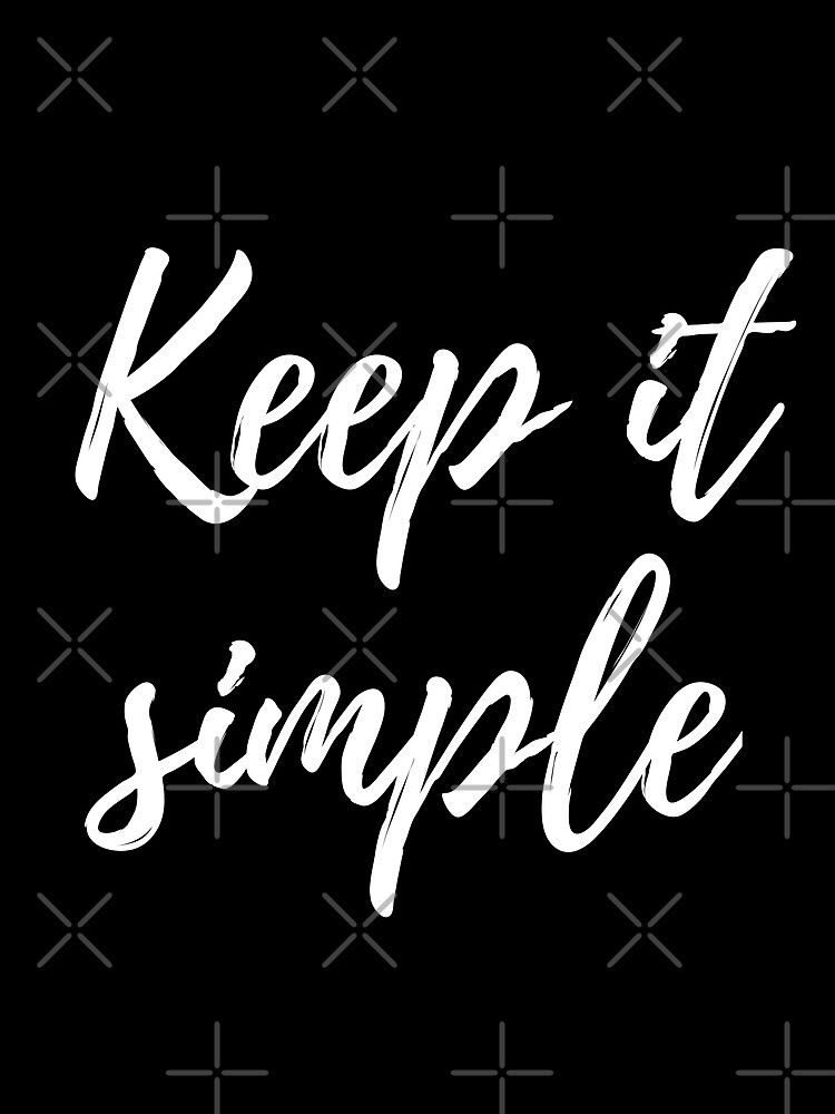"Keep it simple- Three word motivational quote" Poster for Sale by ...