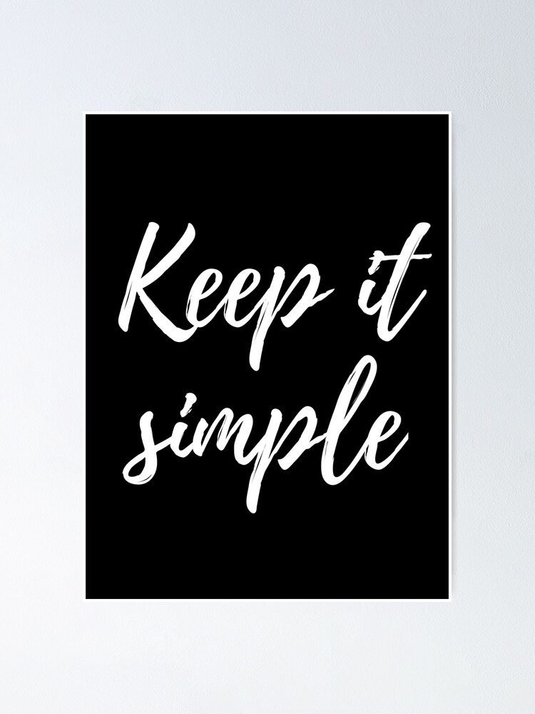 "Keep it simple- Three word motivational quote" Poster for Sale by ...