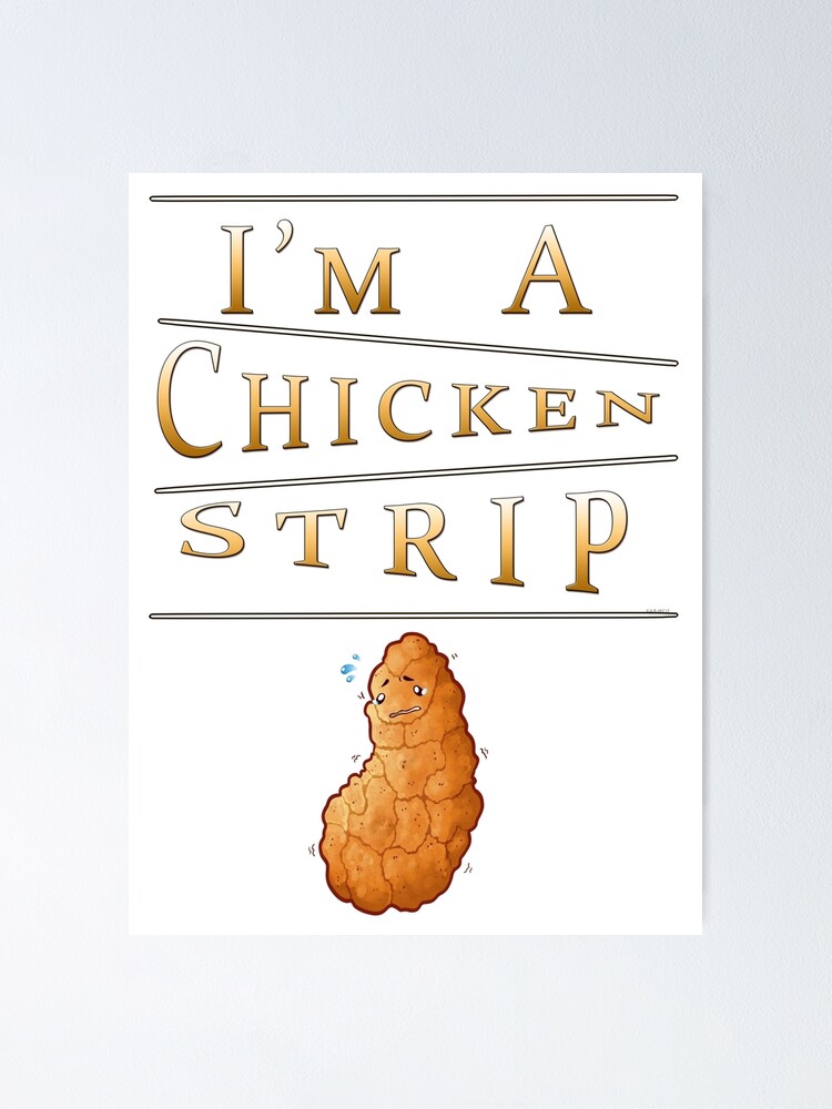 "Chicken Strip" Poster for Sale by YukiKitty | Redbubble