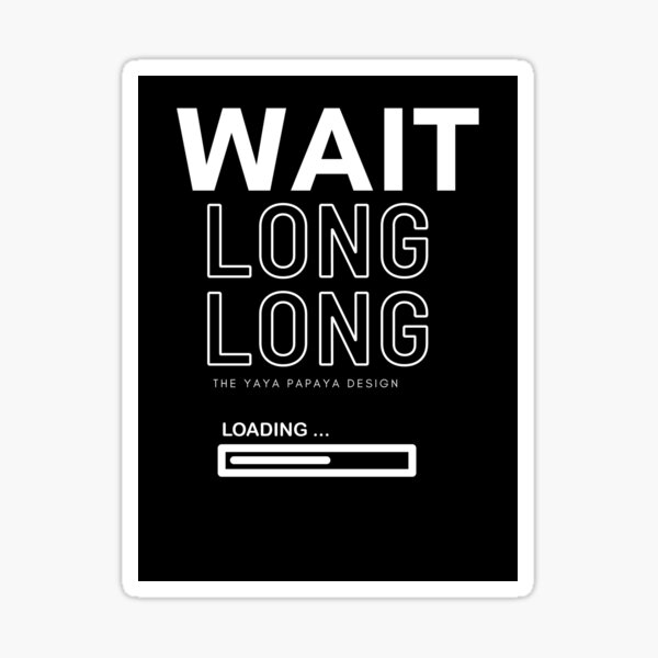"Singlish T-Shirt - WAIT LONG LONG C0001" Sticker for Sale by MR-YAYA ...