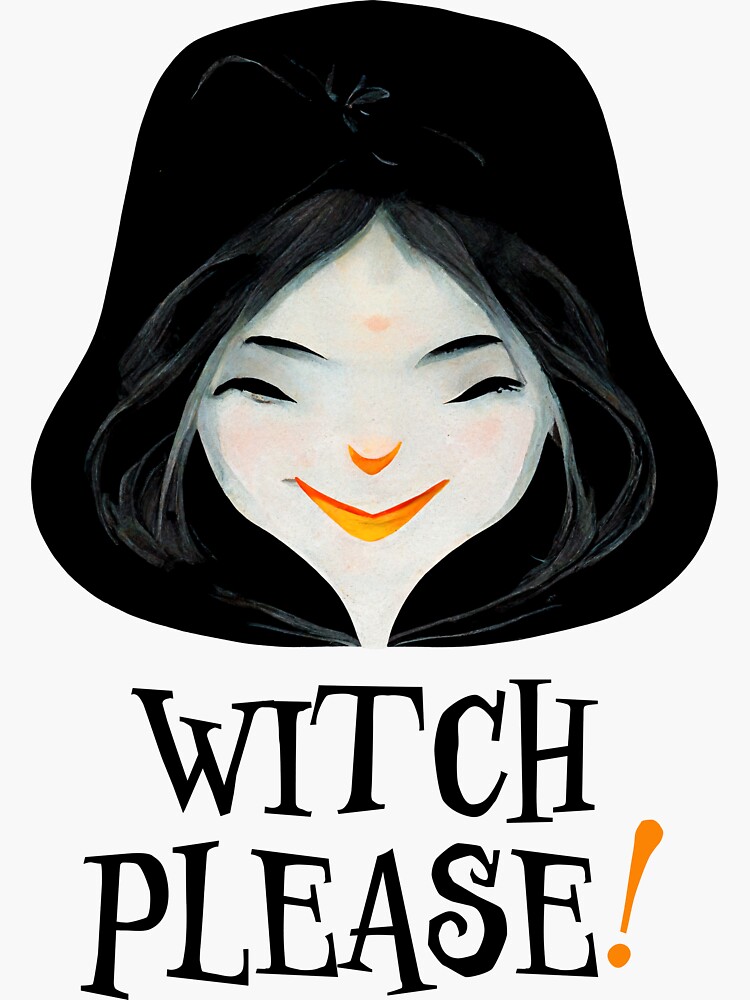 "Witch Please!" Sticker for Sale by MadSwellDesigns | Redbubble