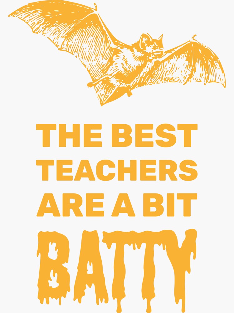 "The best teachers are a bit batty halloween spooky bat" Sticker for ...