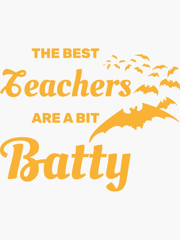 "The best teachers are a bit batty halloween spooky bat" Sticker for ...