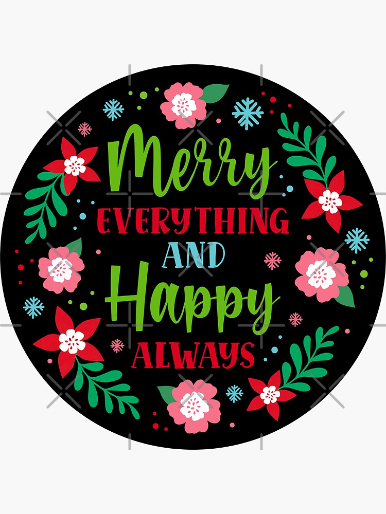 "Merry Everything and Happy Always" Sticker for Sale by KrisInStitches ...