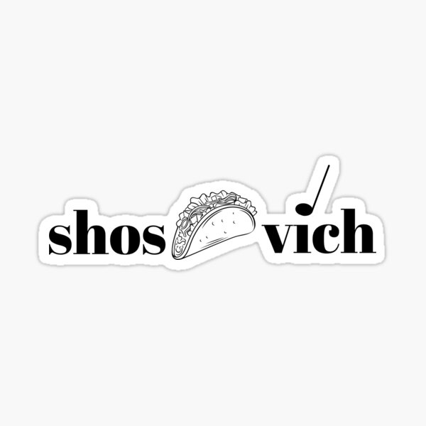 "Shos'taco'vich - Shostakovich pun " Sticker for Sale by viollart ...