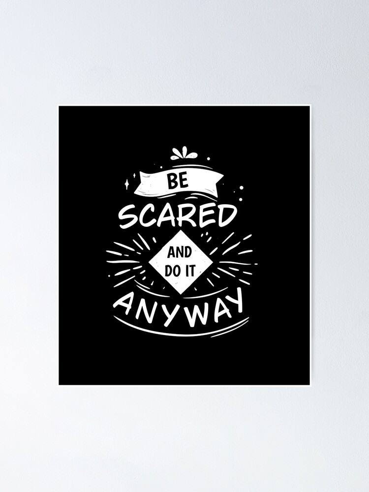 "Be scared and do it anyway funny motivational and inspirational quote ...