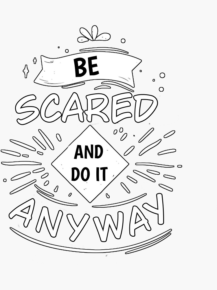 "Be scared and do it anyway funny motivational and inspirational quote ...
