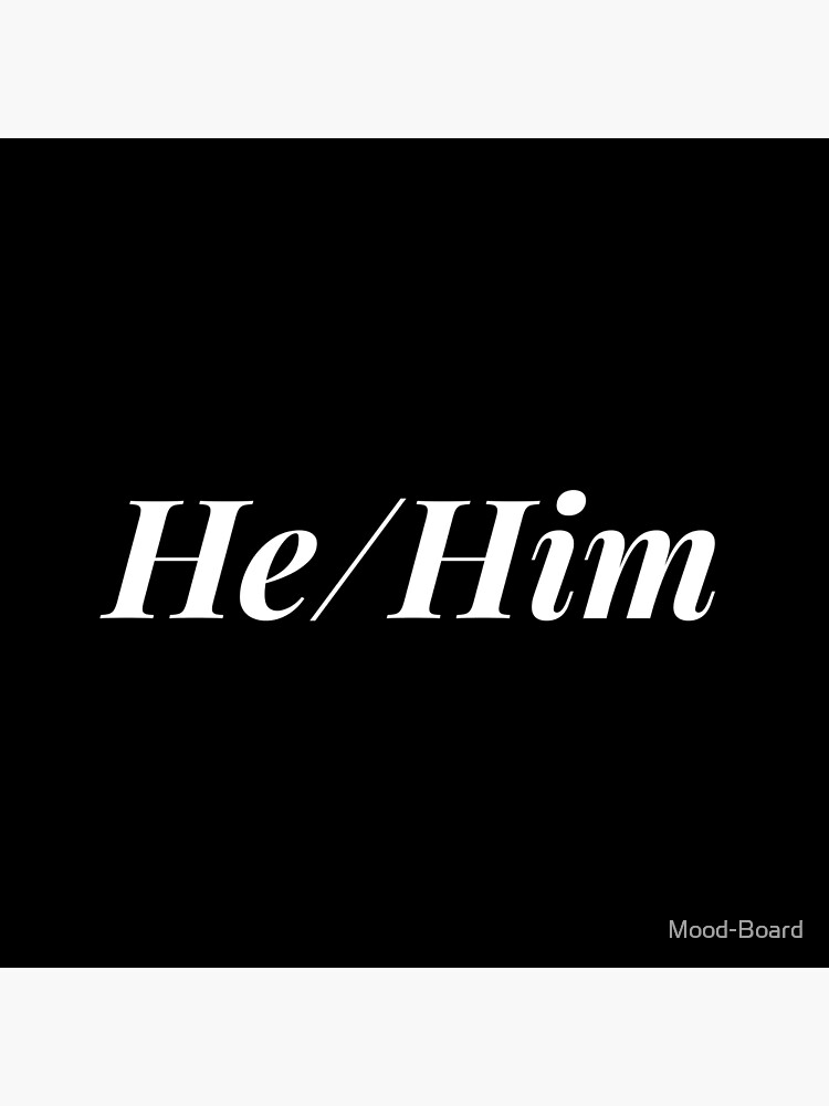 "He / Him Pronouns " Poster for Sale by Mood-Board | Redbubble