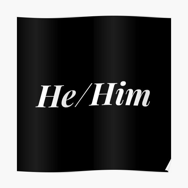 "He / Him Pronouns " Poster for Sale by Mood-Board | Redbubble