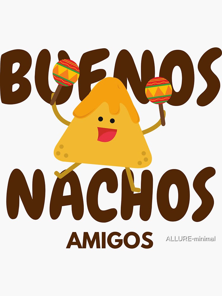 "Buenos Nachos Amigos - buenas noches or buenos dias - variations of ...