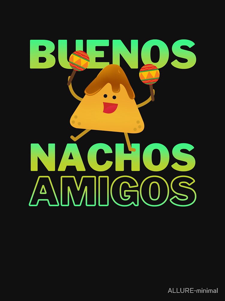 "Buenos Nachos Amigos - buenas noches or buenos dias - variations of ...