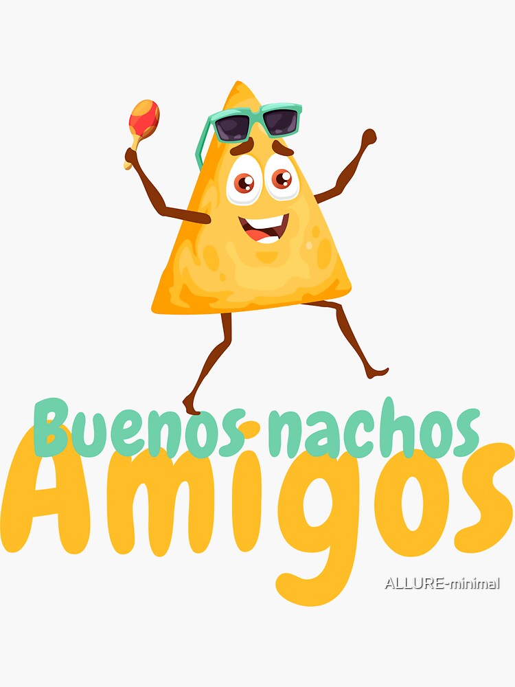 "Buenos Nachos Amigos - buenas noches or buenos dias - variations of ...
