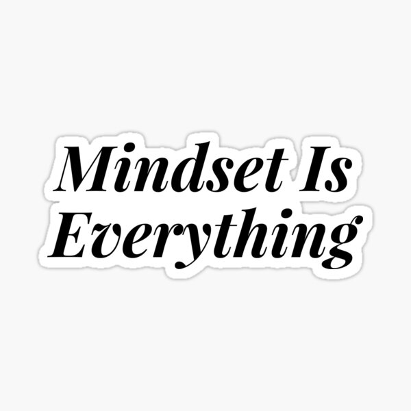 "Mindset is Everything" Sticker for Sale by Mood-Board | Redbubble