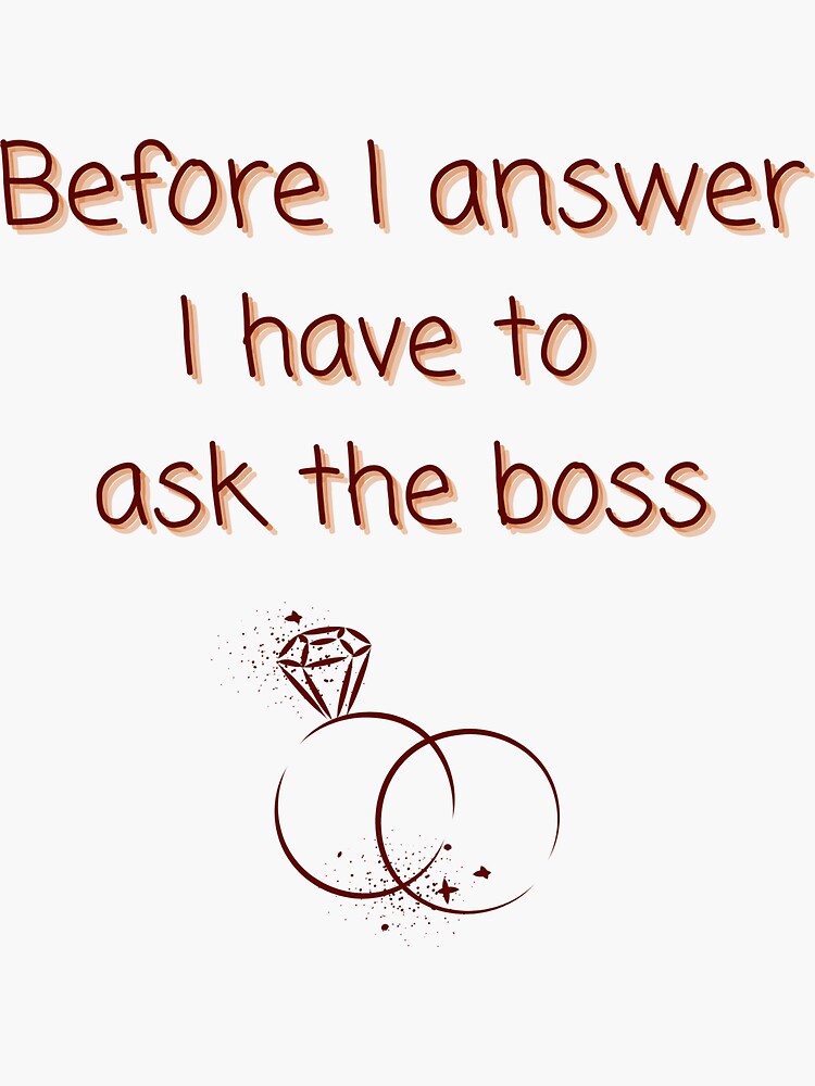 "I have to ask the boss" Sticker for Sale by MomMoments0722 | Redbubble