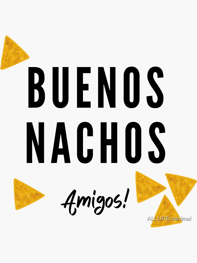 "Buenos Nachos Amigos - buenas noches or buenos dias - variations of ...