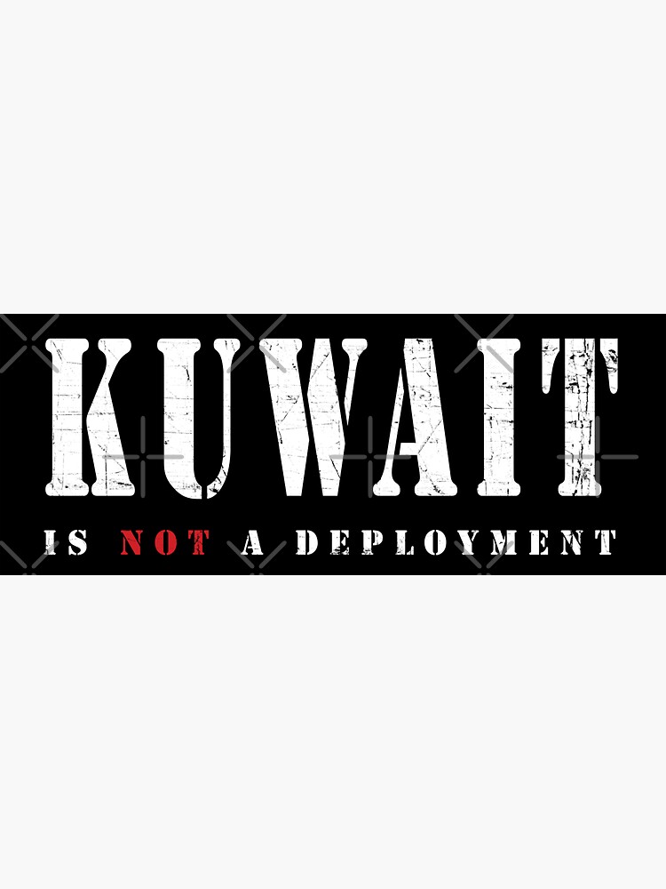 "Kuwait Is NOT A Deployment - Funny Military Veteran Saying" Sticker ...