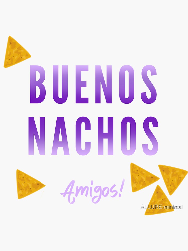 "Buenos Nachos Amigos - buenas noches or buenos dias - variations of ...
