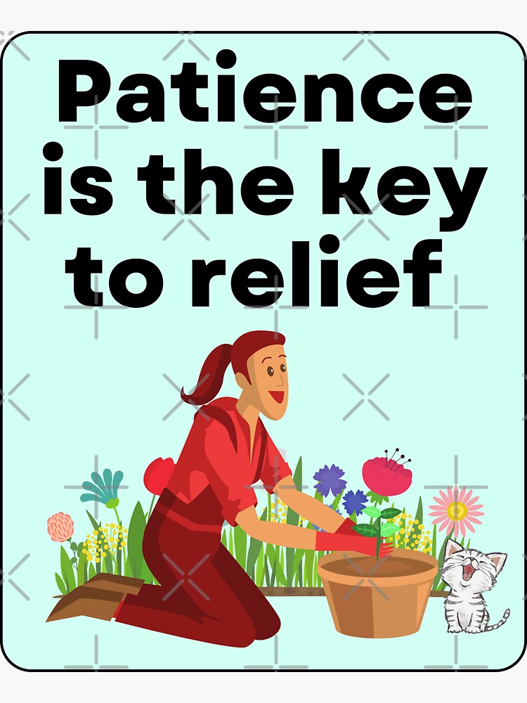 "Patience is the key to relief." Sticker for Sale by Art-Vibrations ...