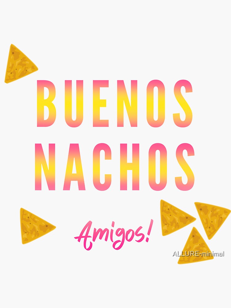 "Buenos Nachos Amigos - buenas noches or buenos dias - variations of ...