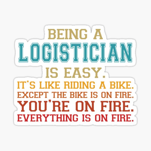 "Being a Logistician is Like Riding is Easy. It's Like Riding a Bike ...