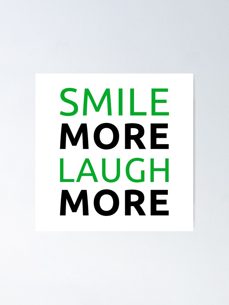 "Smile More Laugh More" Poster for Sale by mailoDesign | Redbubble