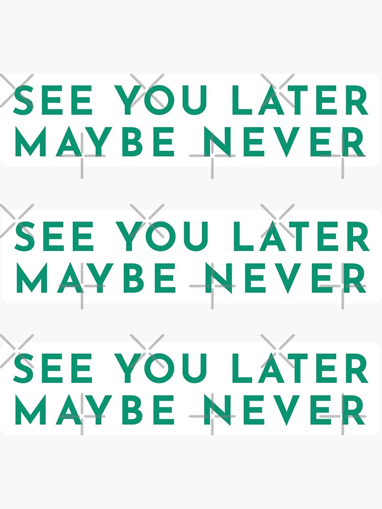 "See you later maybe never sticker pack quiet quitting" Sticker for ...