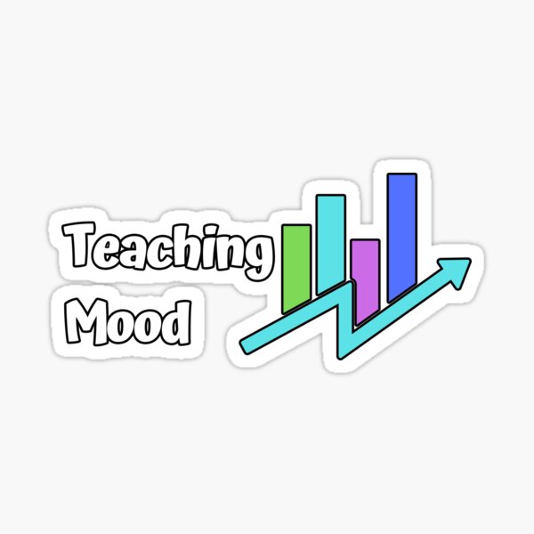 "Teaching Mood Is On" Sticker for Sale by SmismaStyleShop | Redbubble