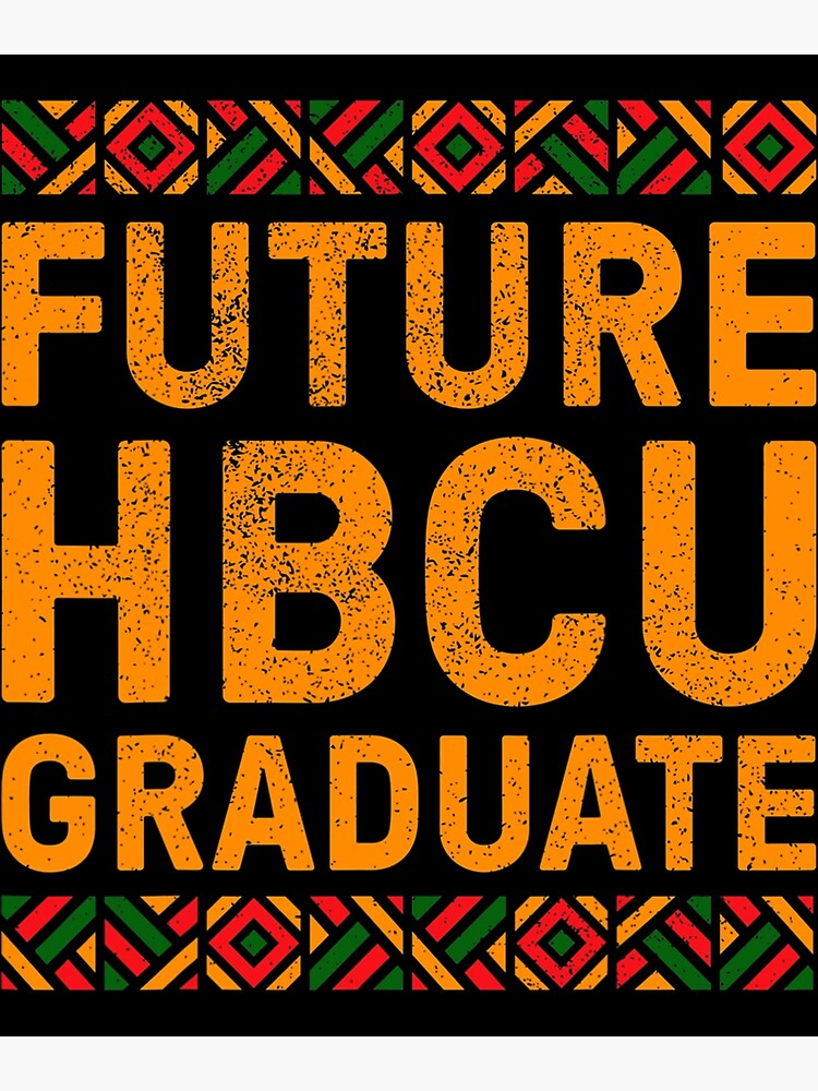 "Future HBCU Grad Historical Black College" Poster for Sale by ...