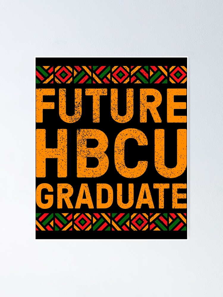 "Future HBCU Grad Historical Black College" Poster for Sale by ...