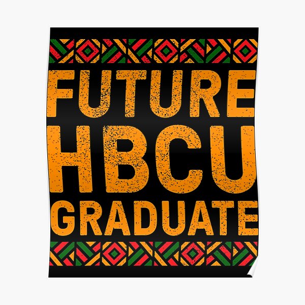 "Future HBCU Grad Historical Black College" Poster for Sale by ...