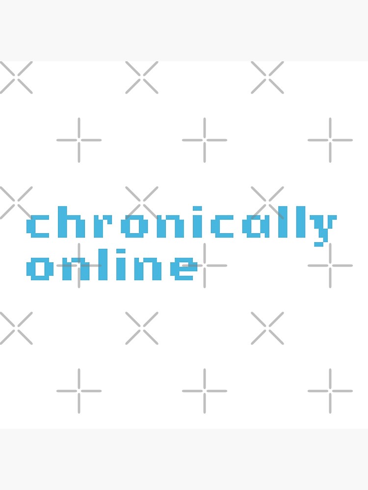 "chronically online tiktok meme" Poster for Sale by FaithsGraphics | Redbubble