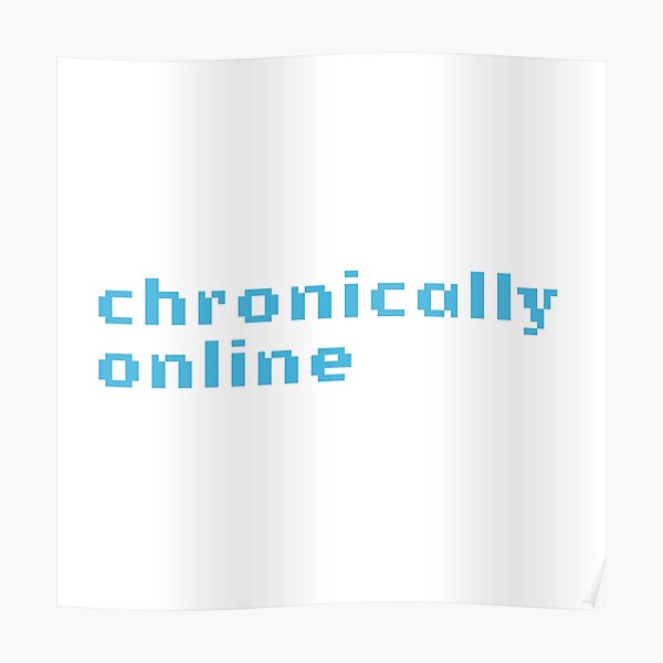 "chronically online tiktok meme" Poster for Sale by FaithsGraphics ...