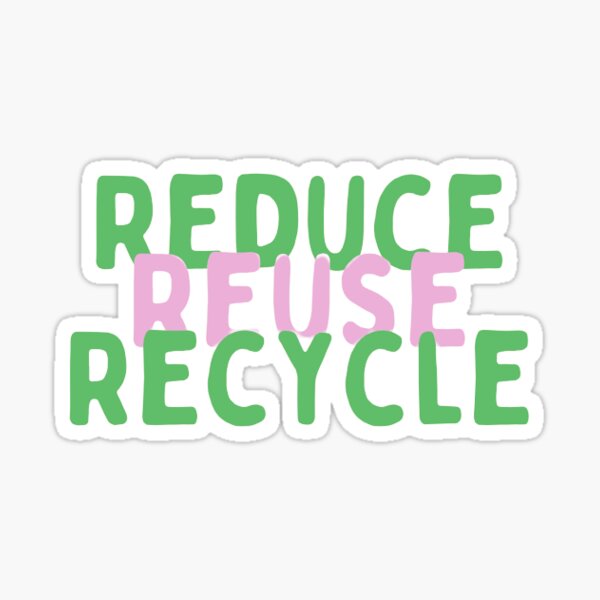 "Reduce, Reuse, Recycle " Sticker for Sale by CraftsbyS | Redbubble
