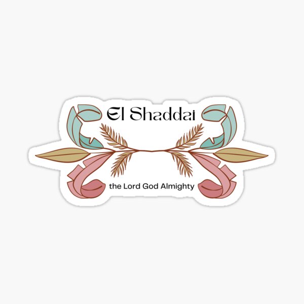 "El Shaddai, the Lord God Almighty" Sticker for Sale by Kid-Genius ...