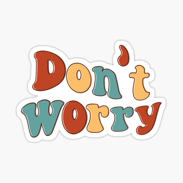 "Don't Worry " Sticker for Sale by ArabitoArtist | Redbubble