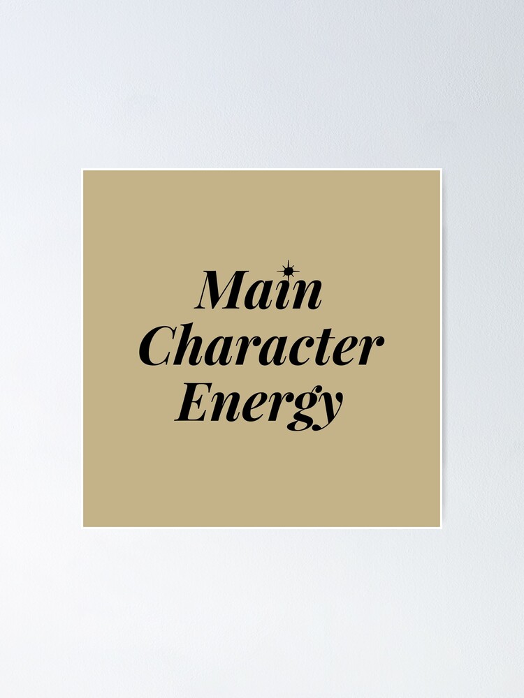 "Main Character Energy" Poster for Sale by Mood-Board | Redbubble