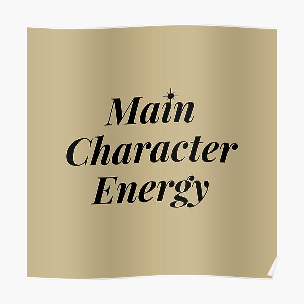 "Main Character Energy" Poster for Sale by Mood-Board | Redbubble