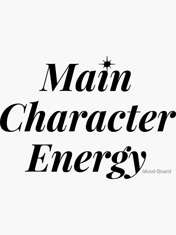 "Main Character Energy" Sticker for Sale by Mood-Board | Redbubble