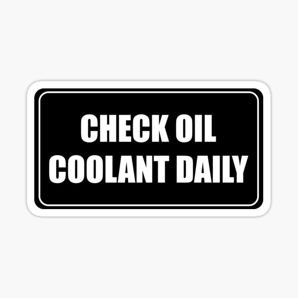 " Check Oil Coolant Daily" Sticker for Sale by Doacts | Redbubble