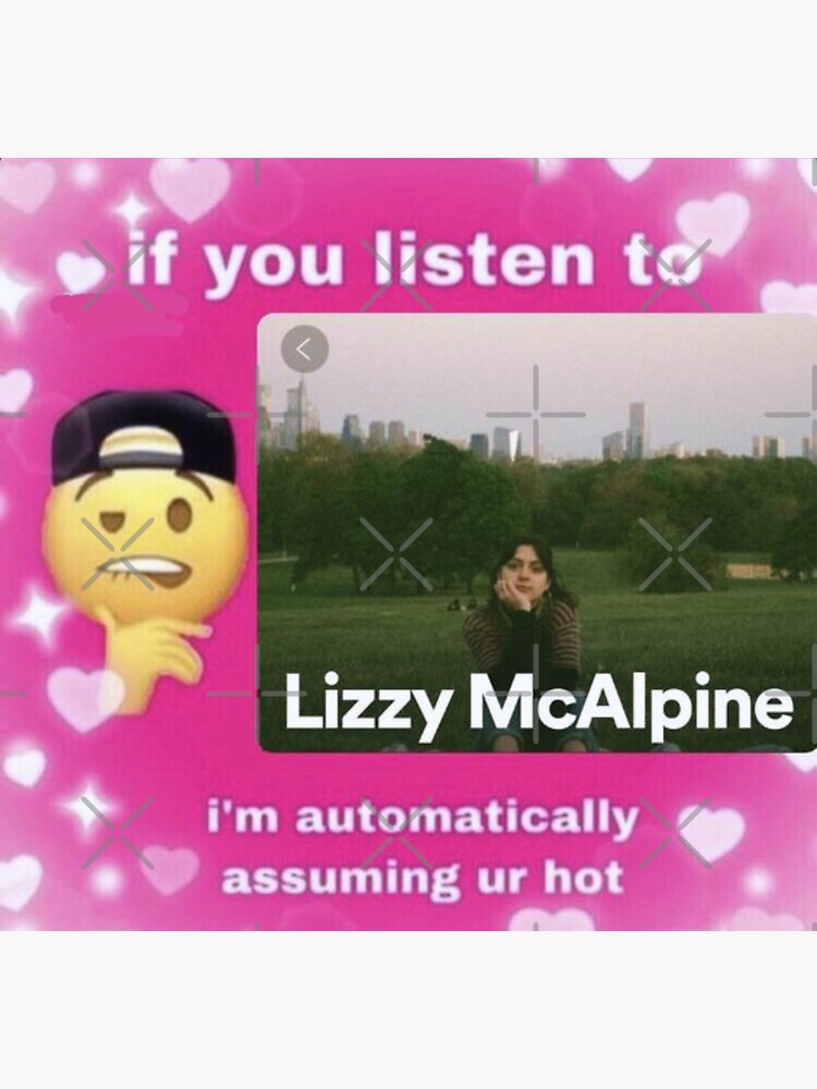 "if you listen to lizzy mcalpine im automatically assuming ur hot ...