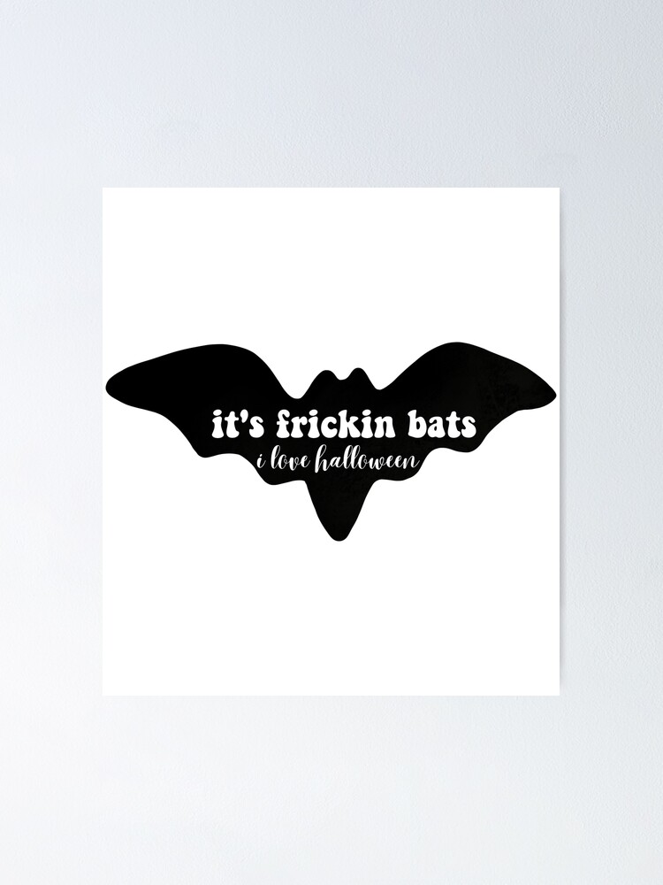 "It’s frickin bats meme" Poster for Sale by Designified | Redbubble
