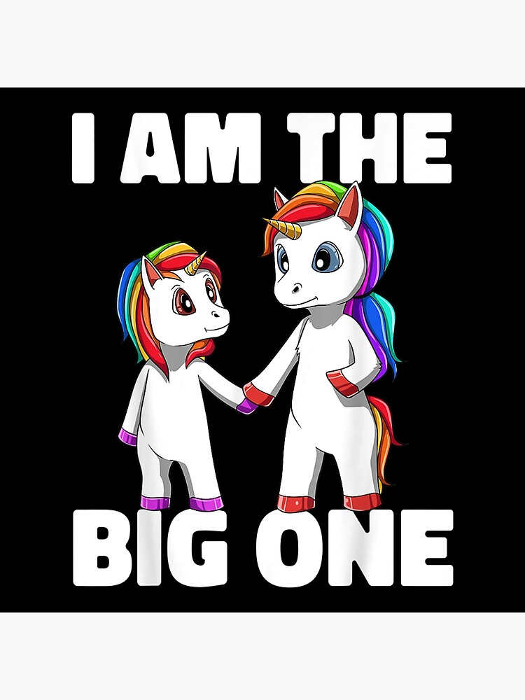 "Unicorn Big Sister - I Am The Big One - Siblings" Poster for Sale by ...