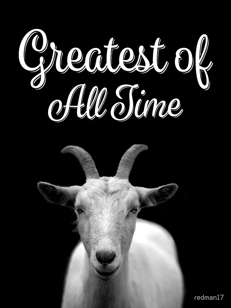 "GOAT - Greatest of All Time" Sticker for Sale by redman17 | Redbubble