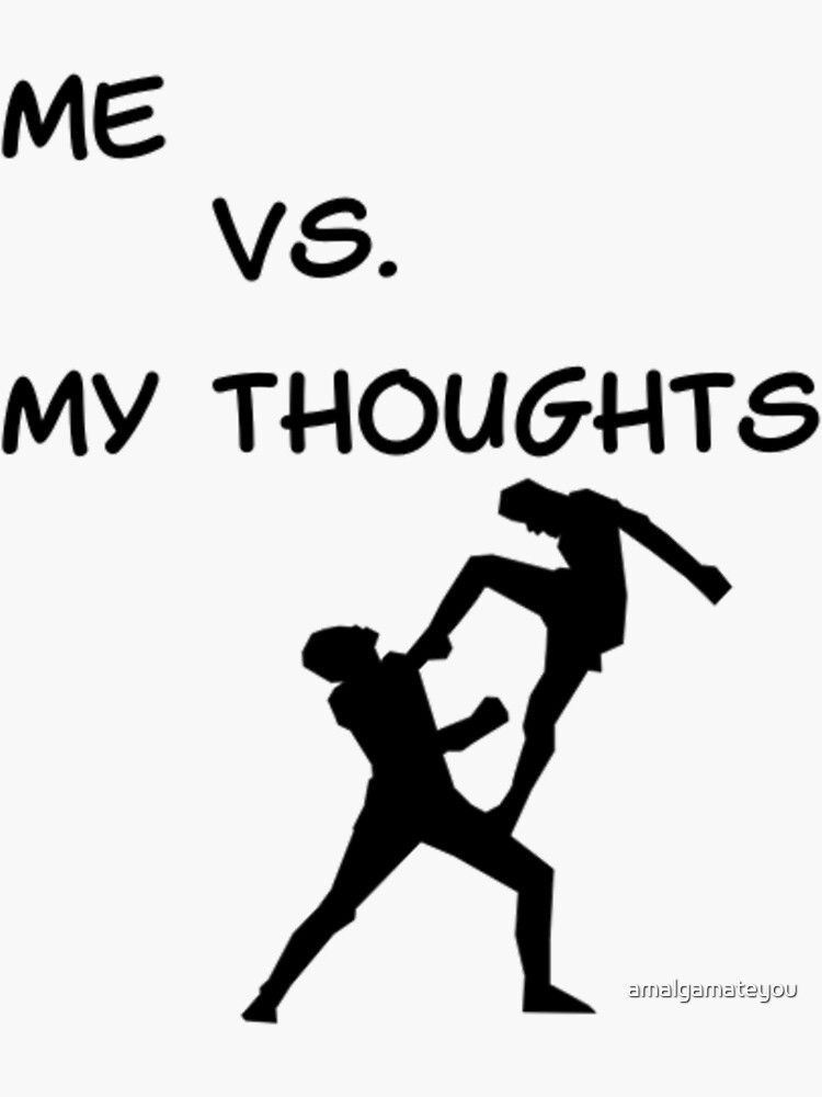 "ME VS MY THOUGHTS" Sticker for Sale by amalgamateyou | Redbubble