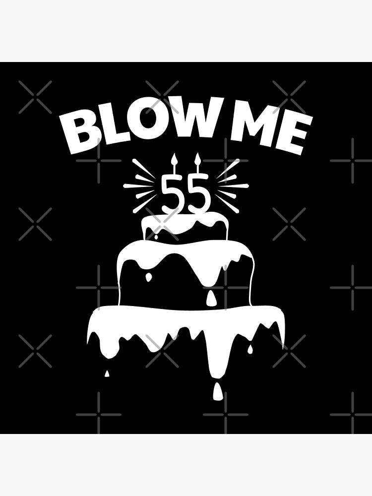 Funny 55th Birthday Quote Poster For Sale By Itsris Store Redbubble