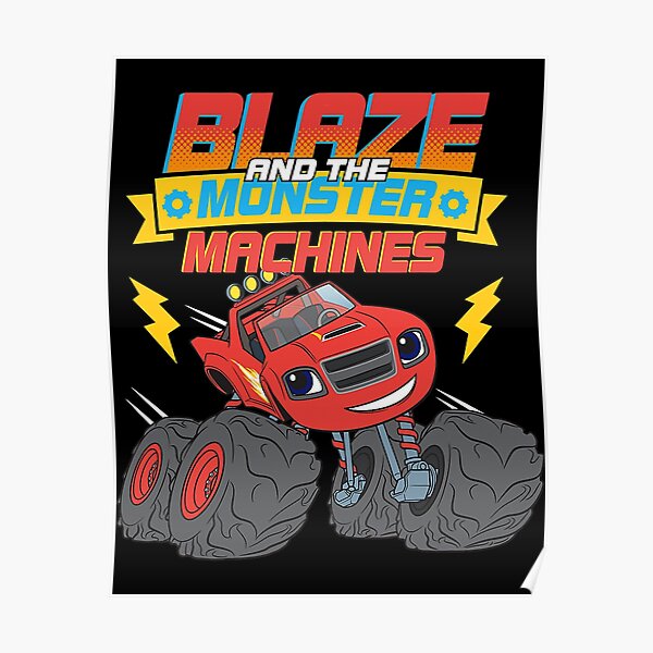 "Blaze & The Monster Machines CUTE BLAZE" Poster for Sale by cuffie7ihk ...