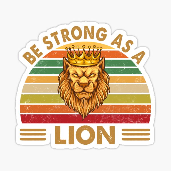 "Be Strong As A Lion" Sticker for Sale by jioissuevphaoo | Redbubble