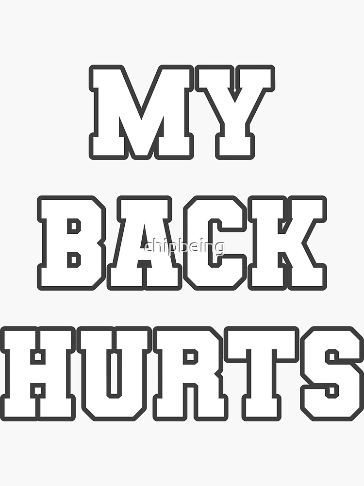 "My Back Hurts" Sticker for Sale by chipbeing | Redbubble